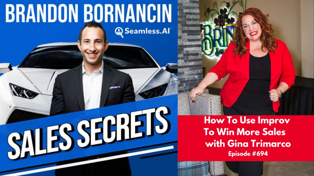 Sales Secret Podcast with Gina Trimarco: How To Use Improv To Win More Sales - Gina Trimarco